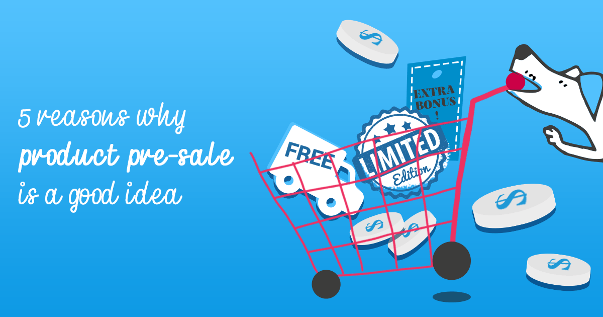 5 reasons why product pre-sale is a good idea | Landingi