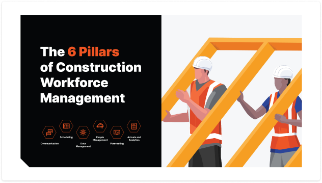 The 6 Pillars of Construction Workforce Management