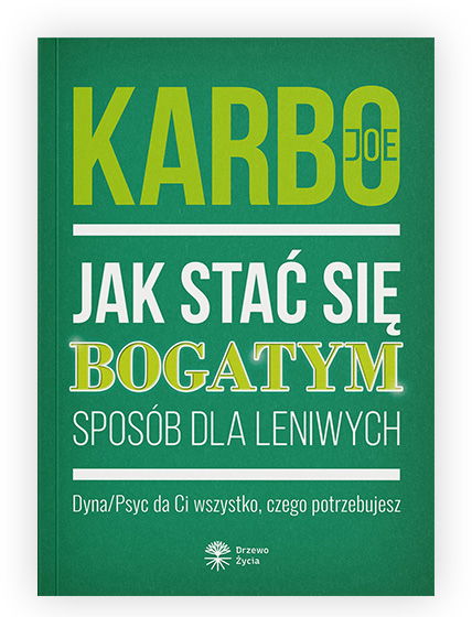 Joe Karbo Jak stać się bogatym - sposób dla leniwych