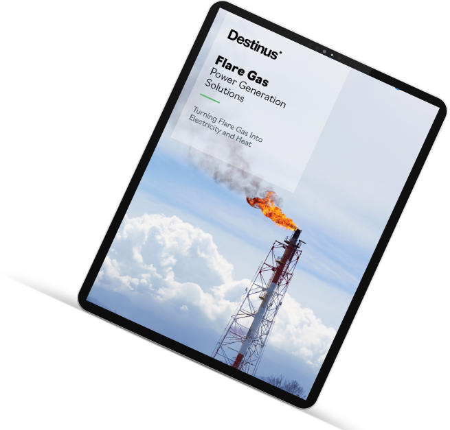 Stop Flaring, Use Your Free Fuel - Destinus Energy